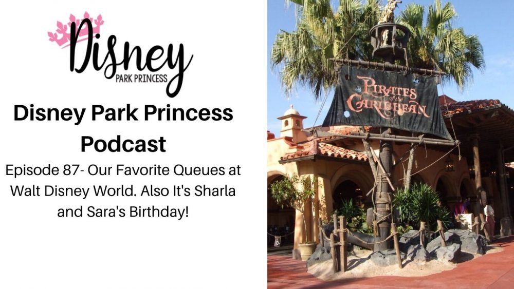 Episode 87- Our Favorite Queues At Walt Disney World | Disney Park Princess